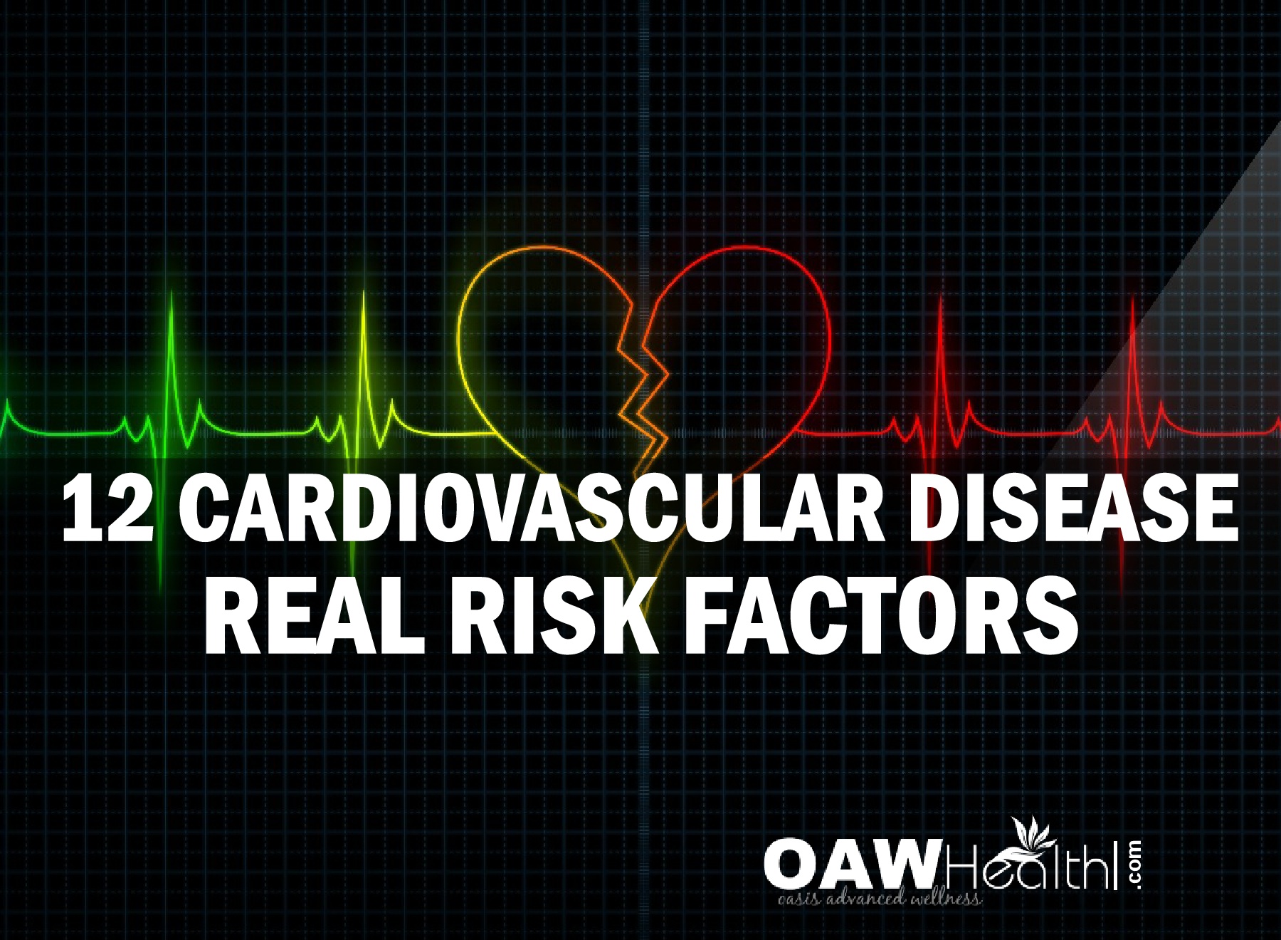 12 Cardiovascular Disease Real-Risk Factors - OAWHealth