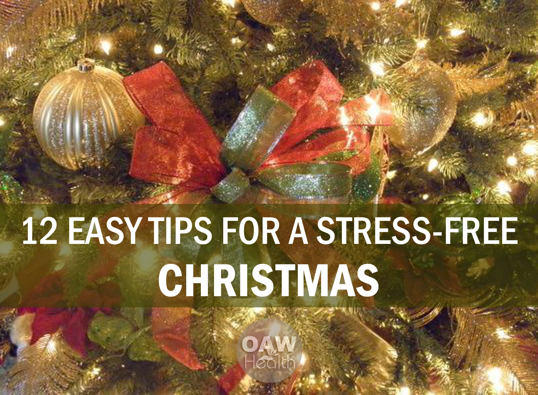 12 Easy Tips for a Stress-Free Christmas - OAWHealth
