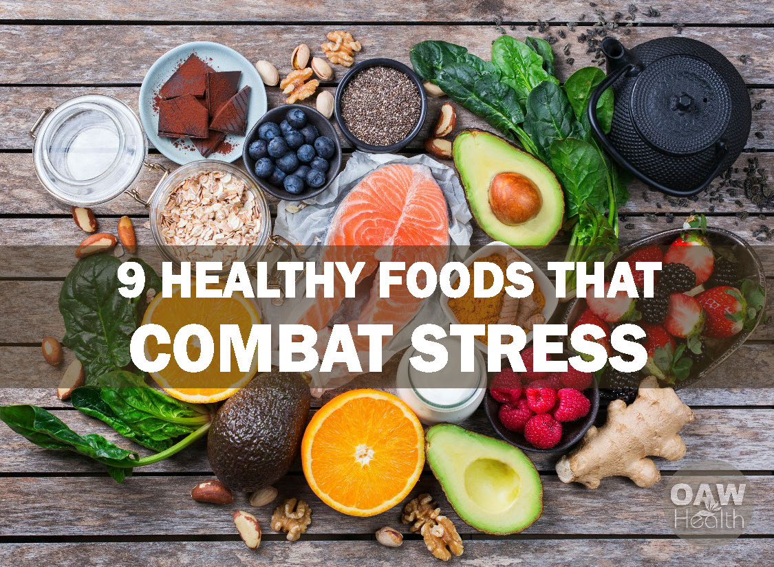 9 Healthy Foods That Combat Stress - OAWHealth